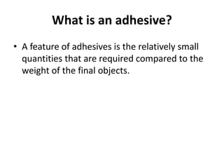 Adhesive and adhesion | PPTX