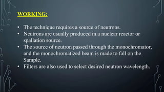 NEUTRON DIFFRACTION METHOD techniques .pptx