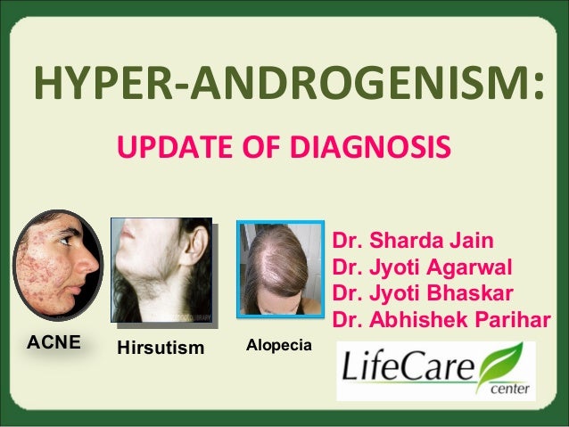 HYPER - ANDROGENISM: UPDATE OF DIAGNOSIS , Dr. Sharda Jain Dr. Jyoti…