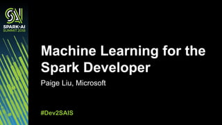 Machine Learning for the Apache Spark Developer with Paige Liu | PPT