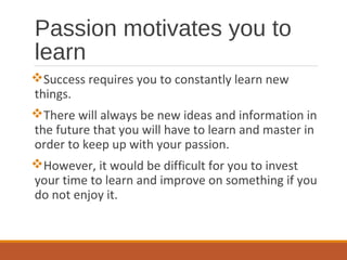 Passion leads to success | PPT
