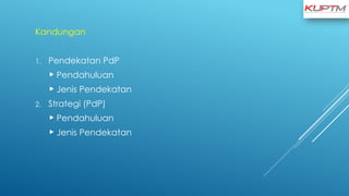 2_Pendekatan dan Strategi Pengajaran dan Pembelajaran (PdP).pptx