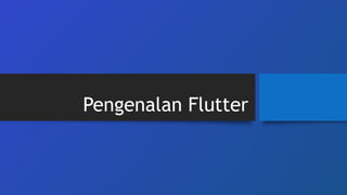 materi pengenalan flutter bahasa indonesia | PPTX