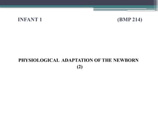 2 Physiological Adaptation of the Newborn .pptx