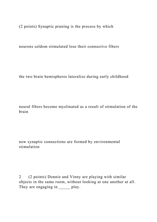 (2 points) Synaptic pruning is the process by which neurons s.docx