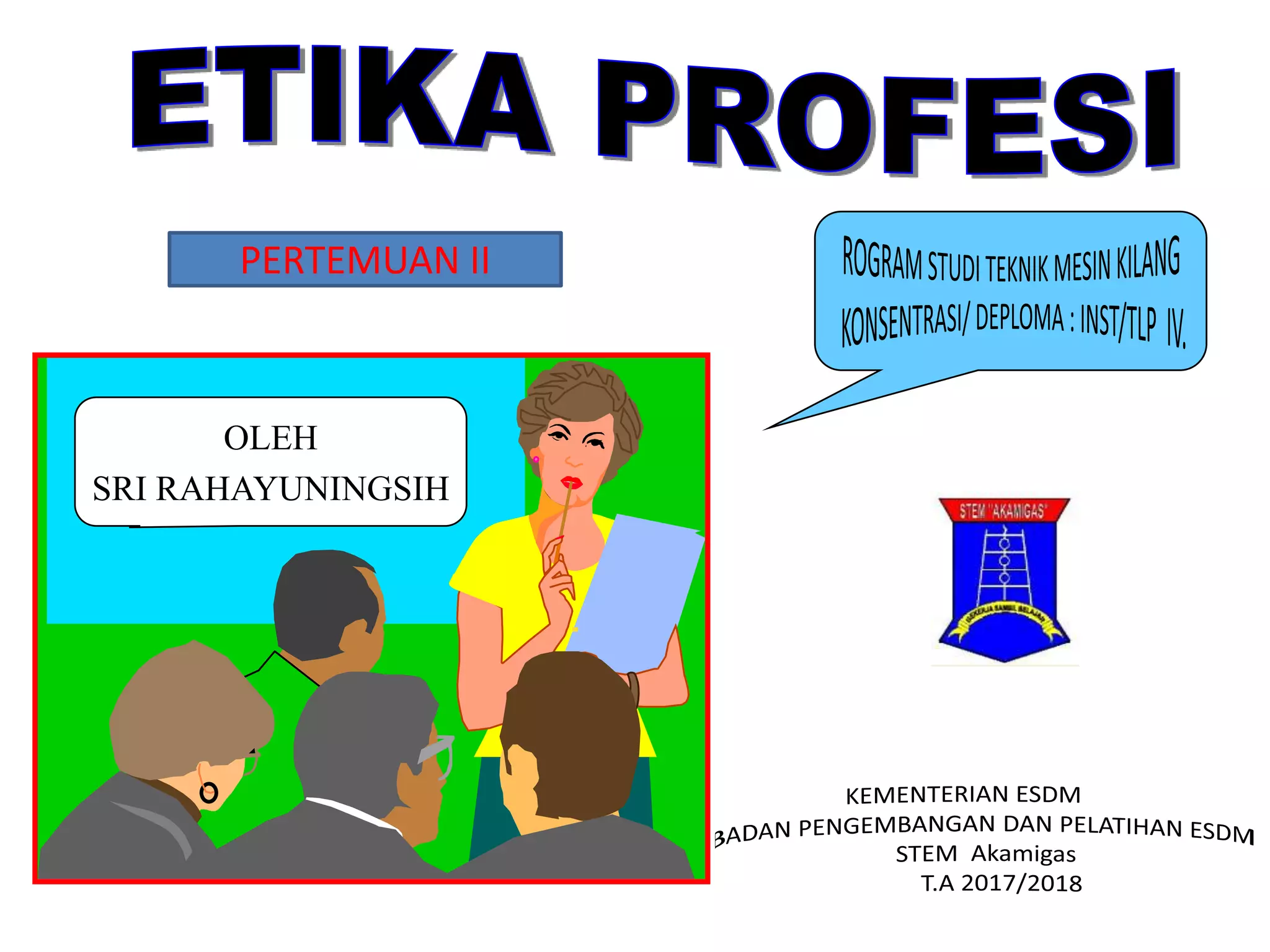 2PPT ETIKA PROFESI ( 2 )- Kode Etik Profesi Insinyur 600118.pptx