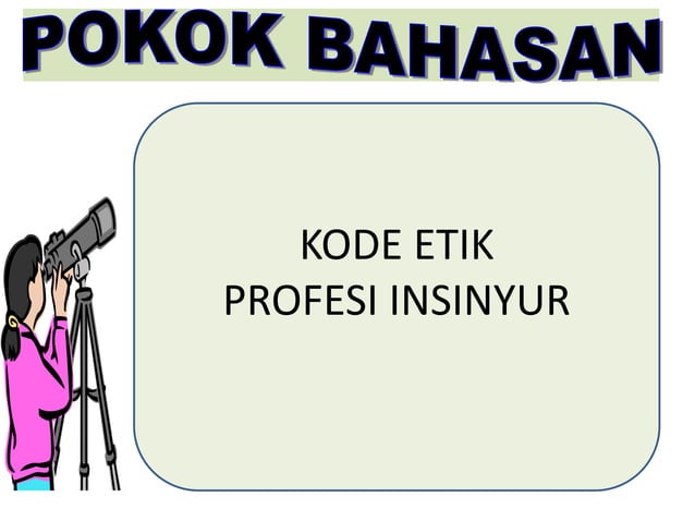 2PPT ETIKA PROFESI ( 2 )- Kode Etik Profesi Insinyur 600118.pptx