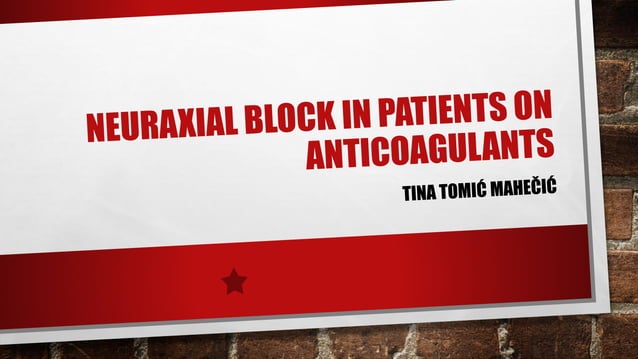 Neuroaxial block in patients in anticoagulants | PPT