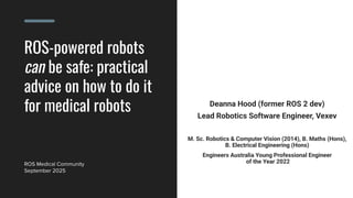 ROS *can* be safe: practical advice on how to do it for medical robots ...