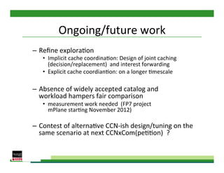 CCNxCon 2012: Session #7: Evaluating CCN Multi-path Interest Forwarding Strategies | PDF