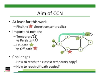 CCNxCon 2012: Session #7: Evaluating CCN Multi-path Interest Forwarding Strategies | PDF