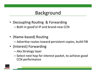 CCNxCon 2012: Session #7: Evaluating CCN Multi-path Interest Forwarding Strategies | PDF