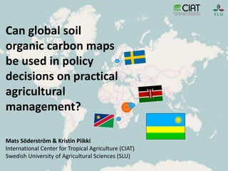 Can global soil organic carbon maps be used in policy decisions on practical agricultural ...