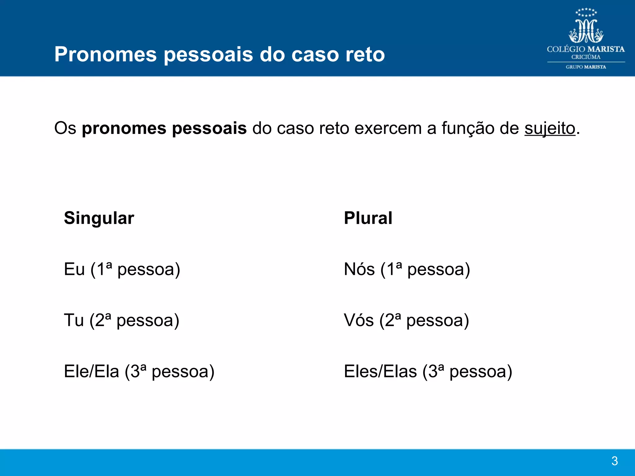 2ª série E. M. - Pronomes pessoais, possessivos e demonstrativos | PPT