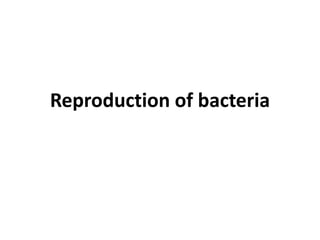 Structure, growth and reproduction of bacteria | PPTX