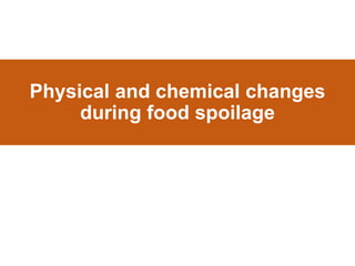 2T. AGM Physical and chemical changes during food spoilage.pptx
