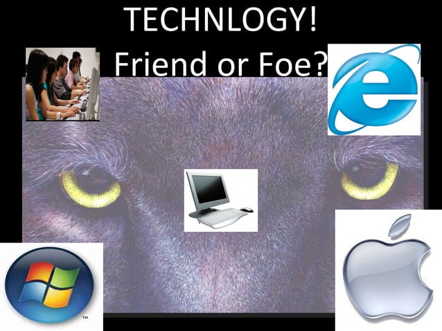 2 Technology Friend Or Foe | PPT