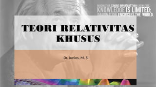 TEORI RELATIVITAS KHUSUS DALAM FISIKA MODERN | PPTX