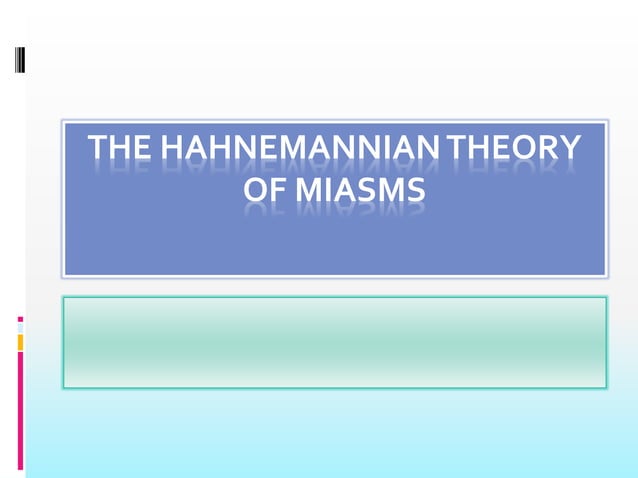 2 THE HAHNEMANNIAN THEORY OF MIASMS.pptx | Diseases and Conditions | Medical Health