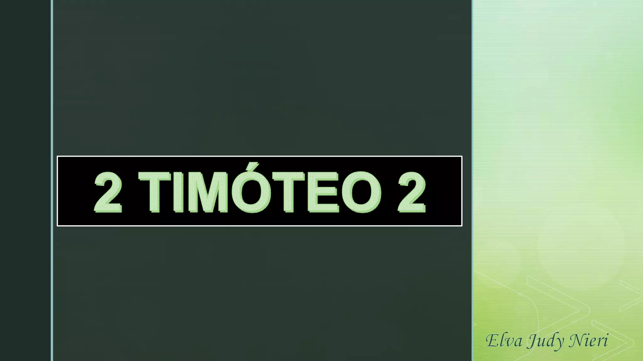 SEGUNDA CARTA A TIMÓTEO, CAPÍTULO 2 | PPTX