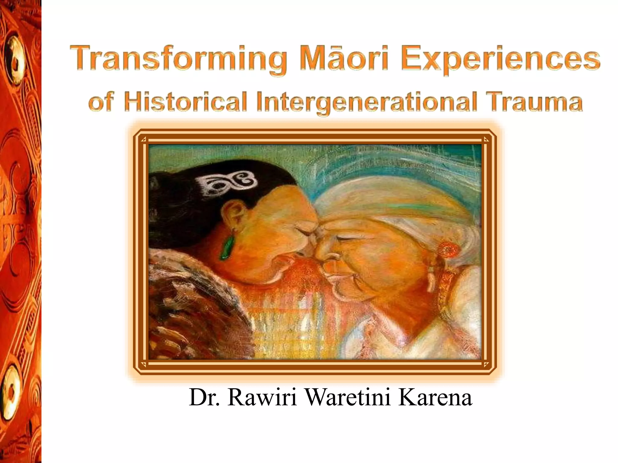 Transforming Māori experiences of Historical Intergenerational Trauma ...