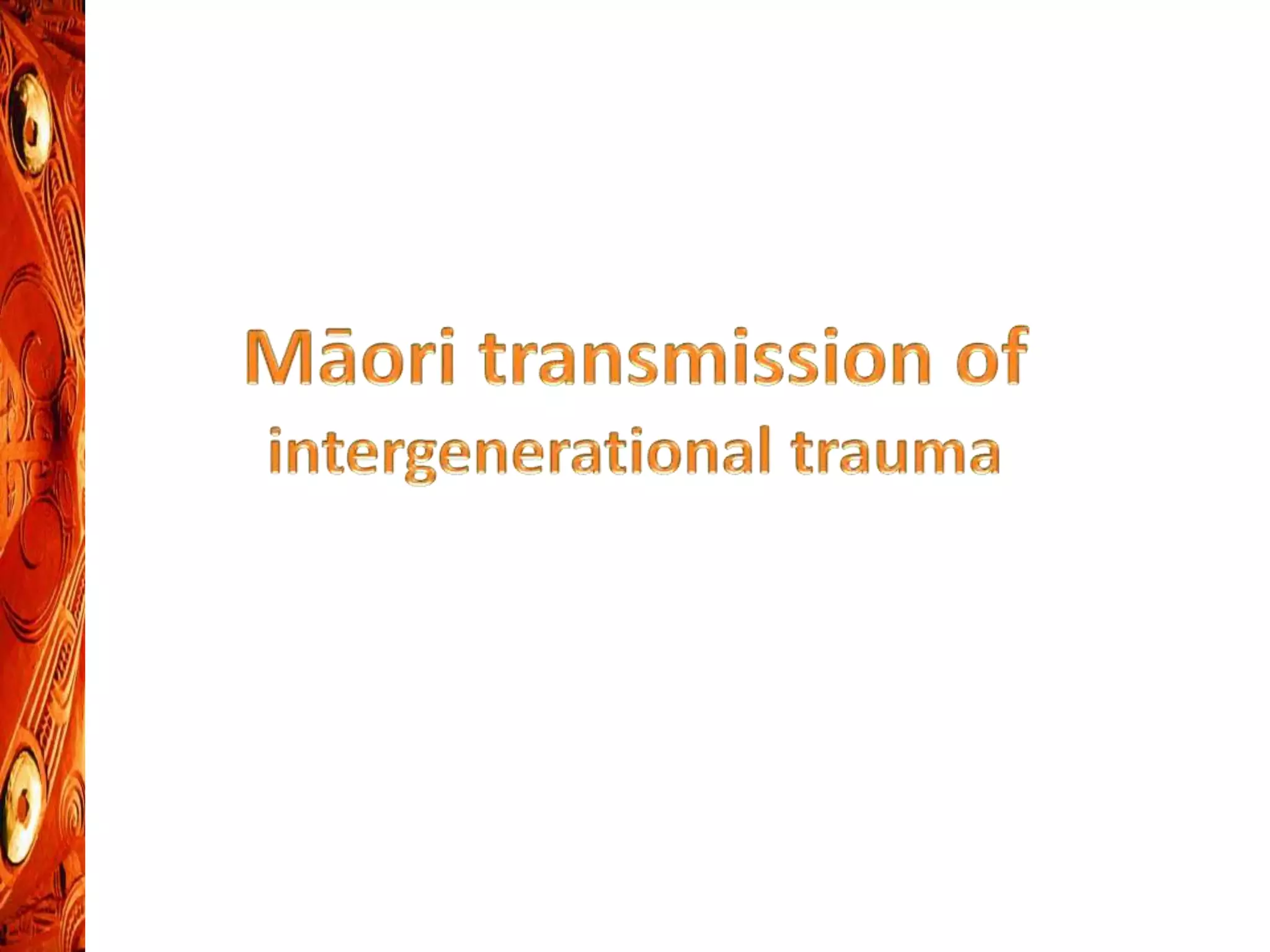 Transforming Māori experiences of Historical Intergenerational Trauma ...