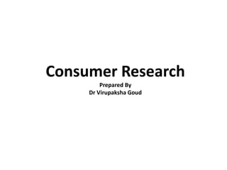 Consumer Research - Consumer Behavior | PPTX