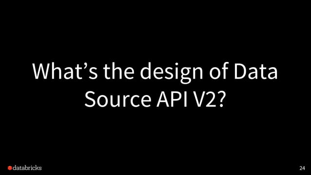 Apache Spark Data Source V2 with Wenchen Fan and Gengliang Wang | PPT