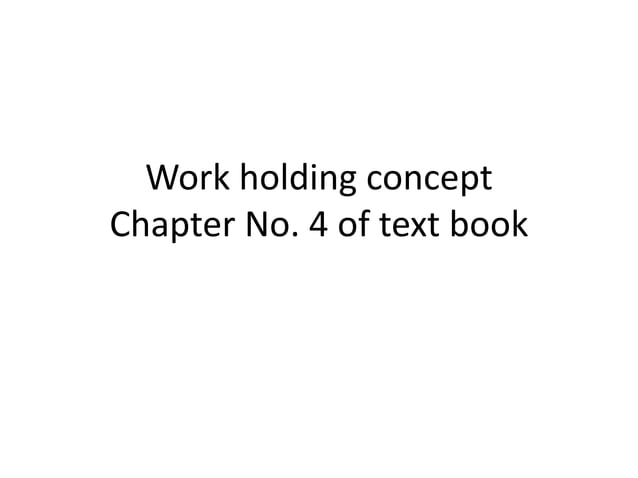 Work Holding Concept in Production Tooling | PPTX