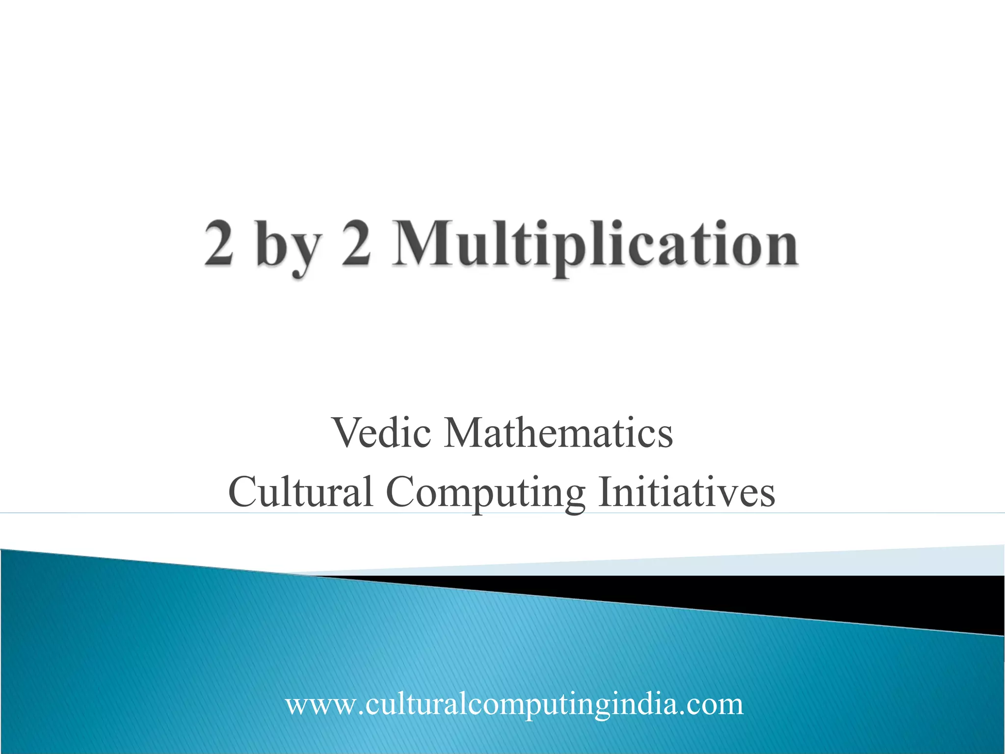 Vedic Mathematics- 2x2 multiplication | PPT