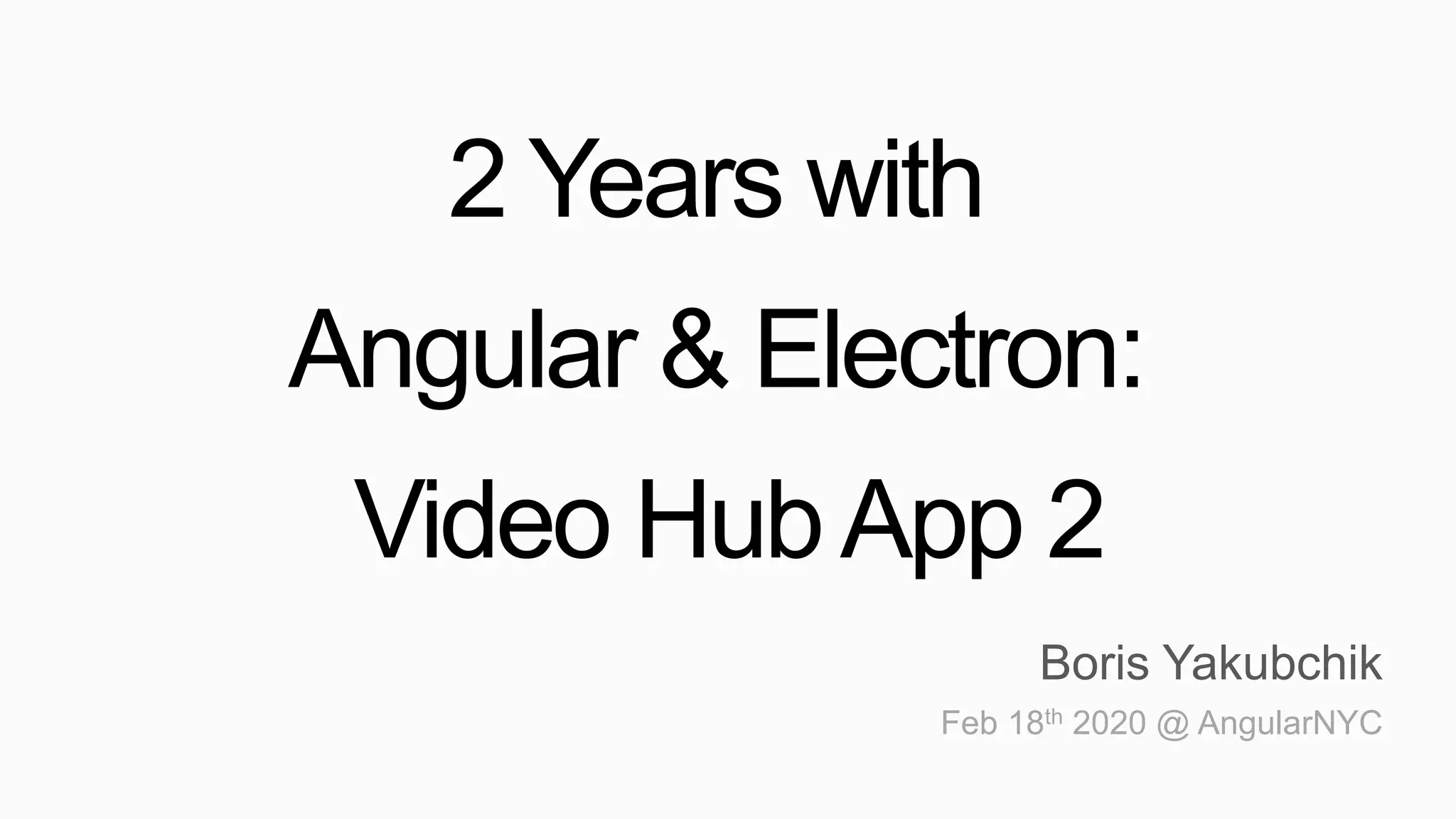 2 years with Angular & Electron: Video Hub App 2 | PPT