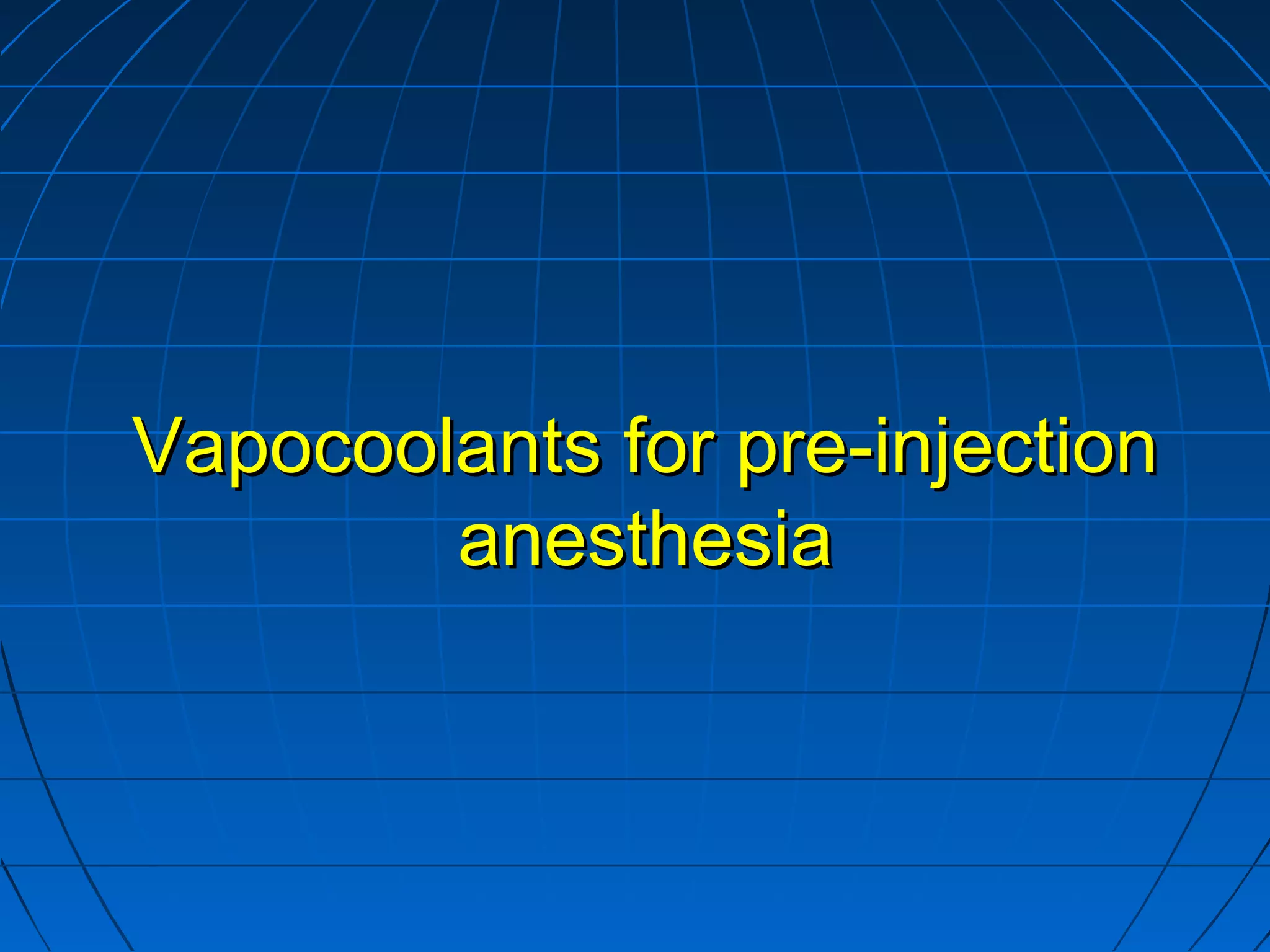 Vapocoolant for Pre-Injection Anesthesia | PPT