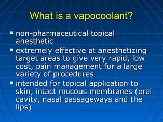 Vapocoolant for Pre-Injection Anesthesia | PPT