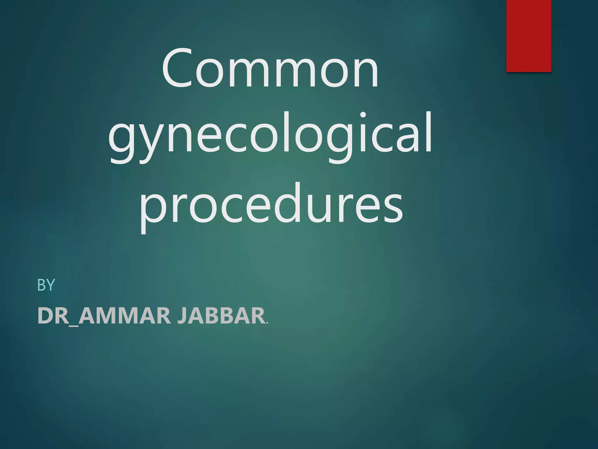 Comon-gyn.-procedure | PPTX