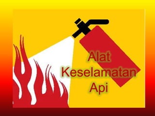 Alat Keselamatan Api | PPTX