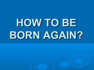 Pre Encounter Lesson 3: Born Again | PPT