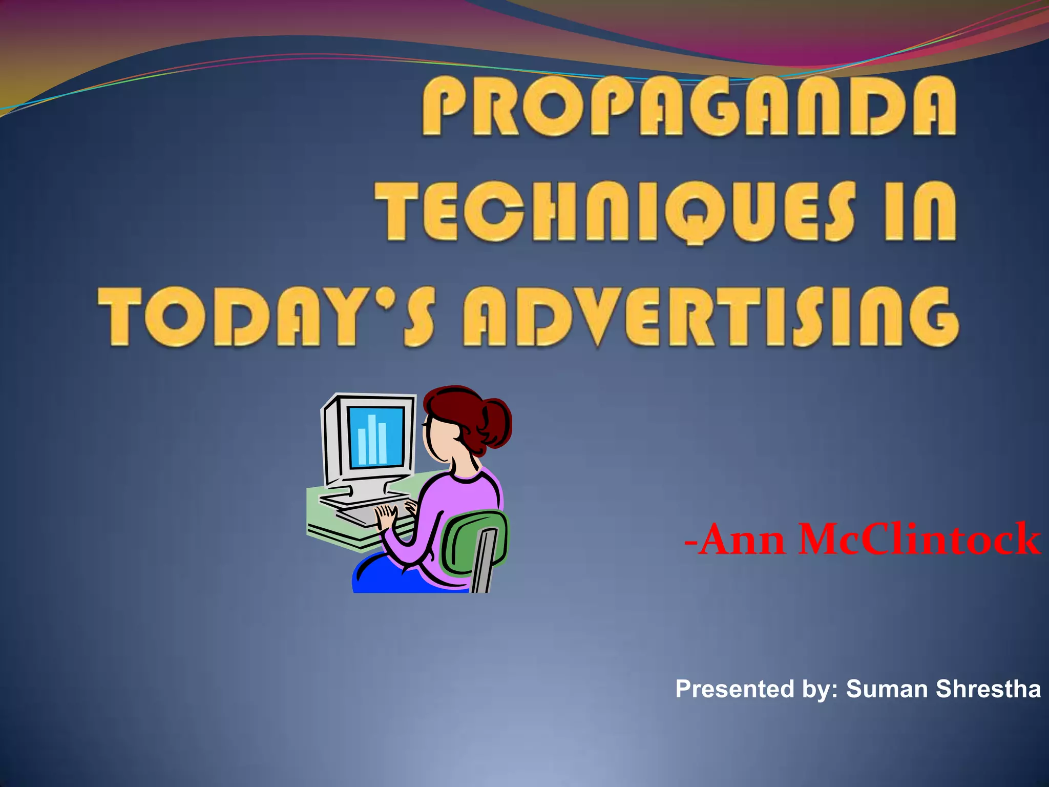 3.3 propaganda techniques in today’s advertisingfor 1st semester for KU ...