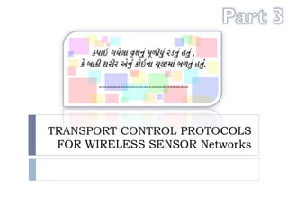 Transport control protocols for Wireless sensor networks | PPTX