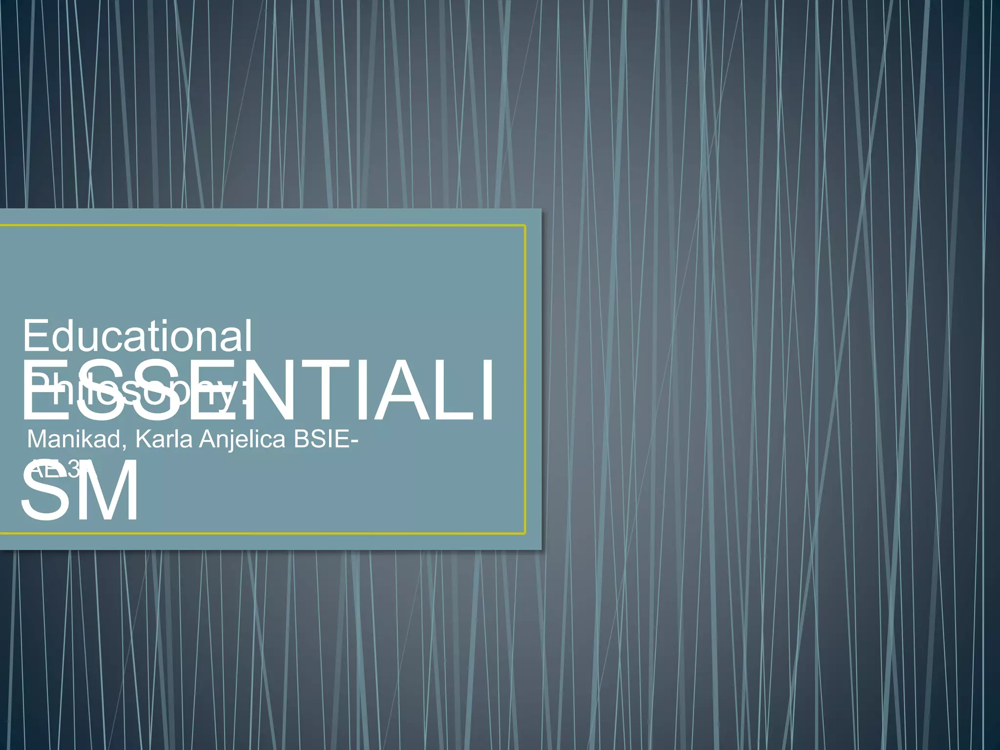 PHILOSOPHIES IN EDUCATION - ESSENTIALISM | PPTX