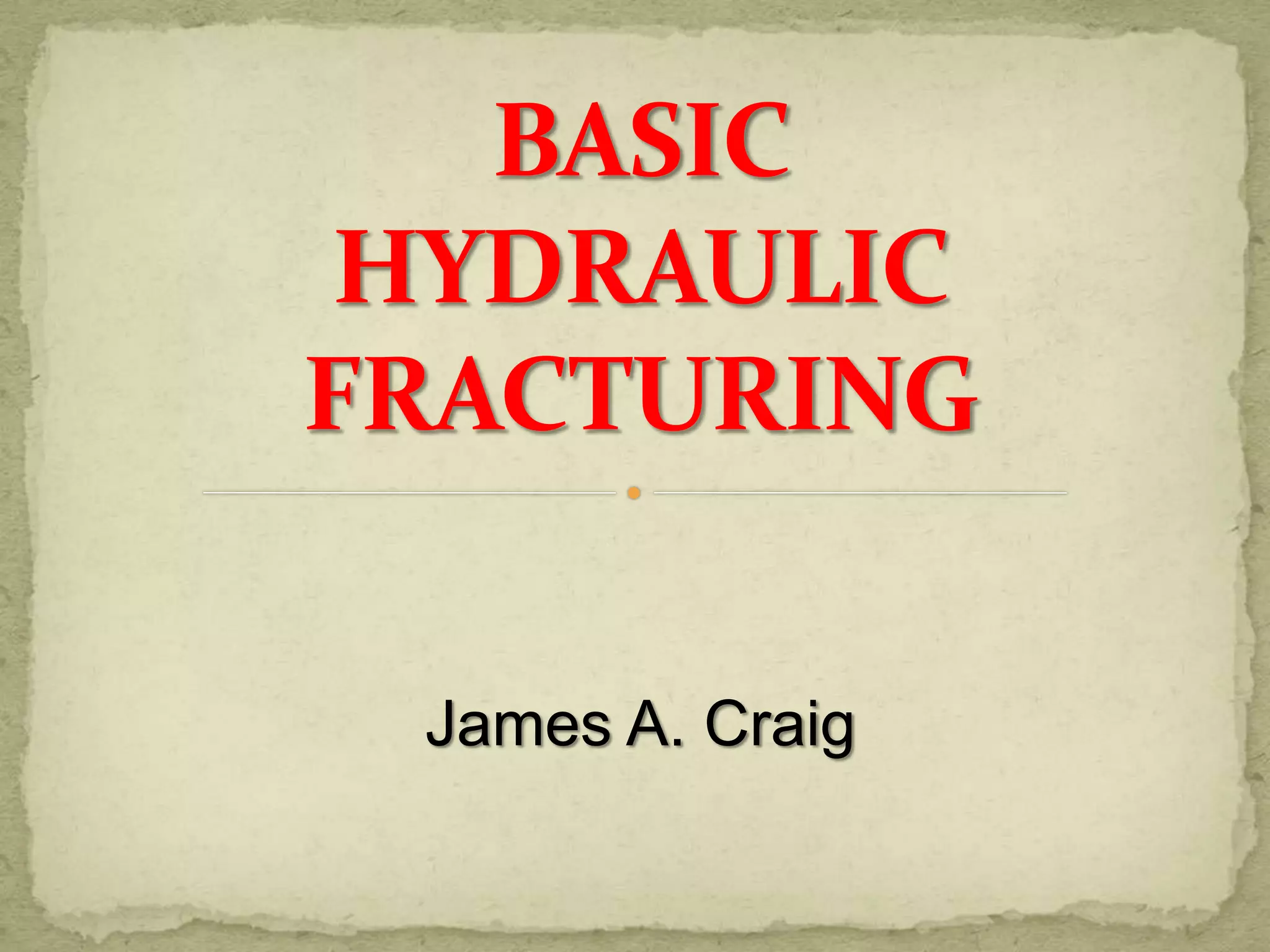Basic Hydraulic Fracturing | PPTX