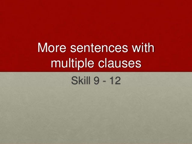 More sentences with multiple clauses More sentences with multiple clauses