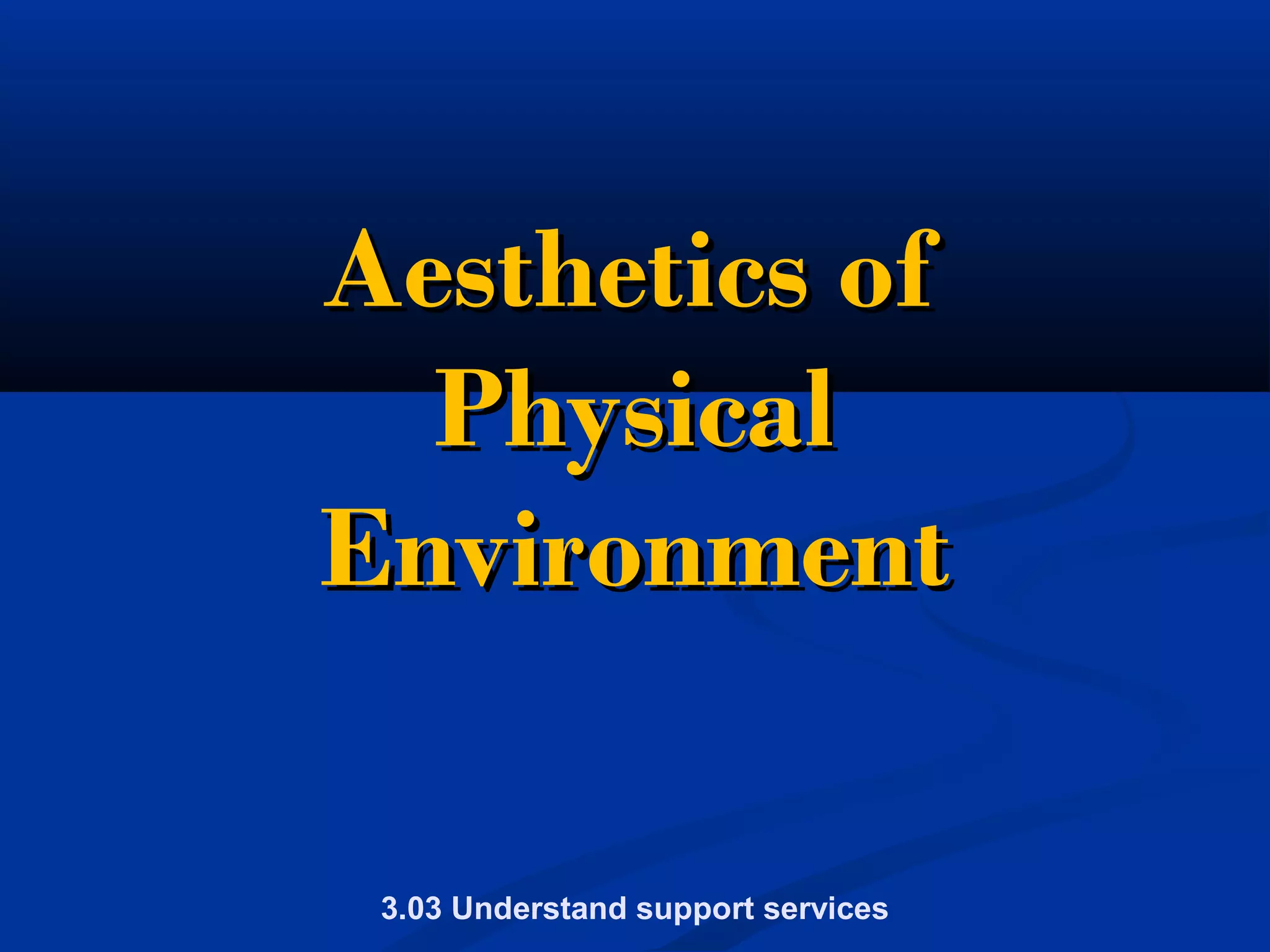 3.03 aesthetics of physical environment | PPT
