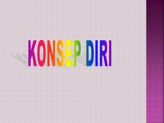Konsep Diri | PPTX