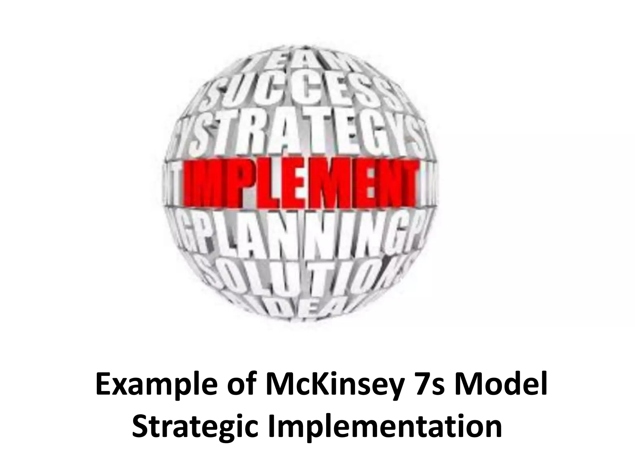Eexample of Mc kinsey 7s model strategic implementation - Manu Melwin ...