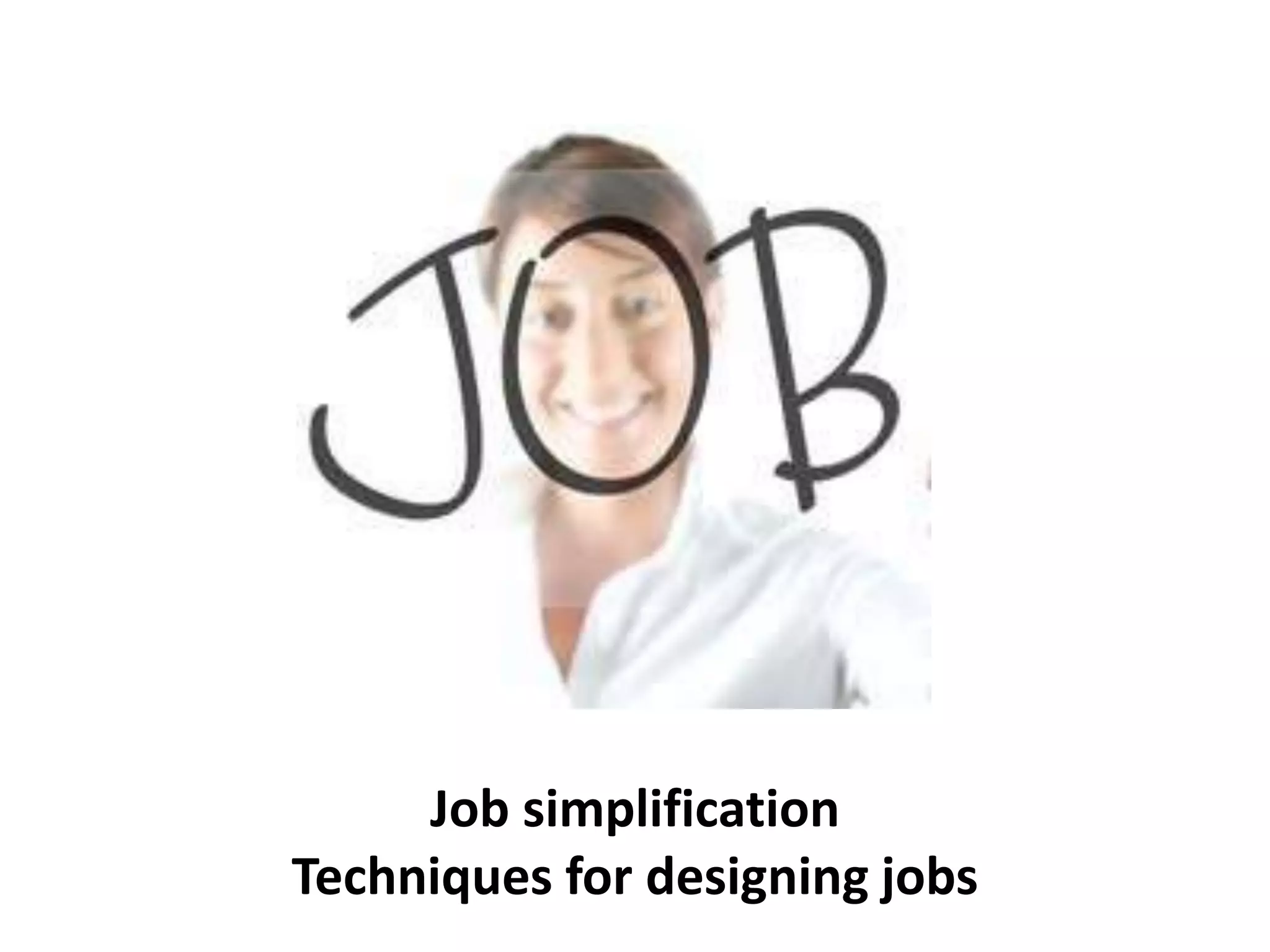Job simplification - Techniques for designing jobs - Manu Melwin Joy ...