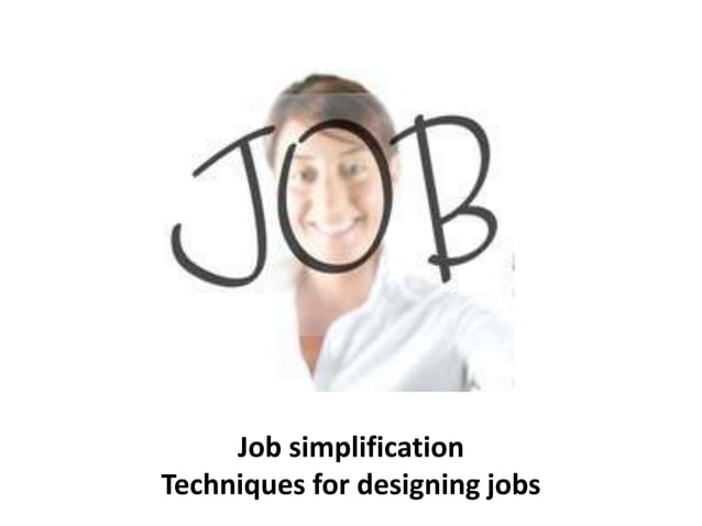 Job simplification - Techniques for designing jobs - Manu Melwin Joy ...