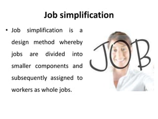 Job simplification - Techniques for designing jobs - Manu Melwin Joy | PPT