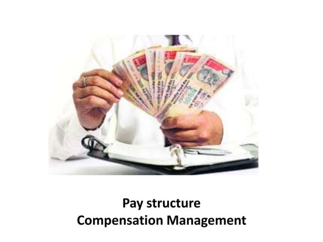 Pay structure - compensation management - Manu Melwin Joy | PPT