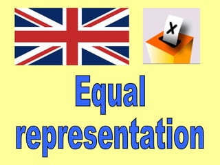 Democracy in Britain - equal representation | PPT | Law