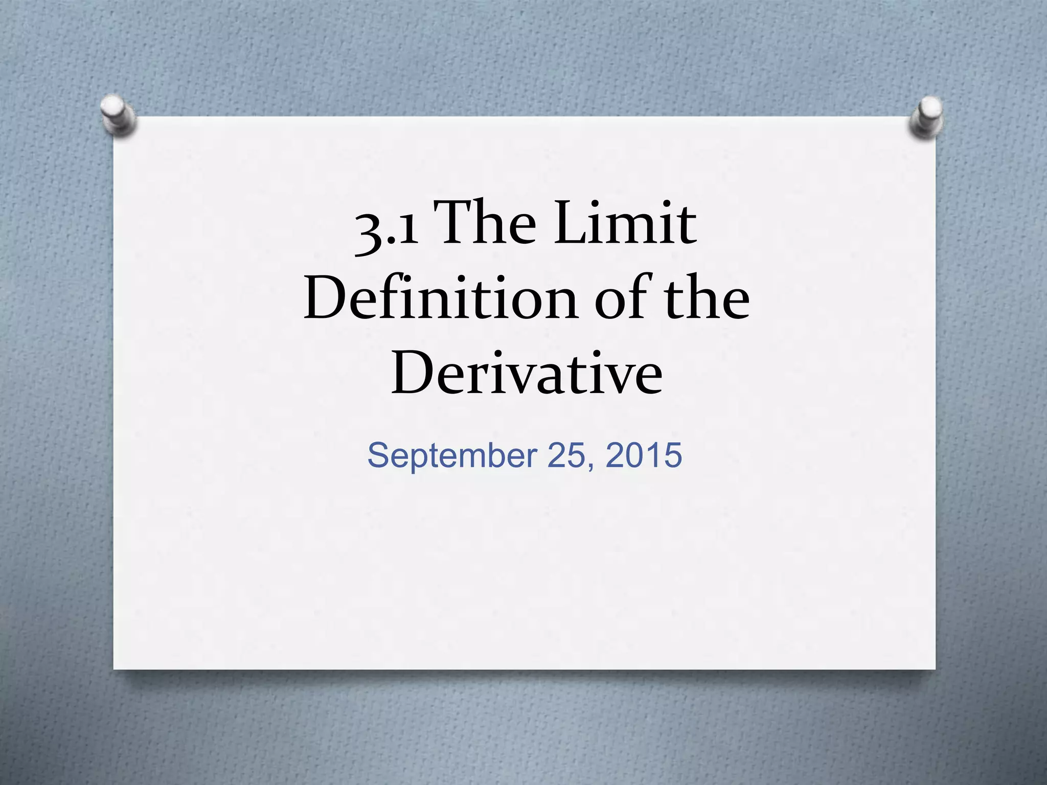 3.1 limit definition of the derivative | PPTX
